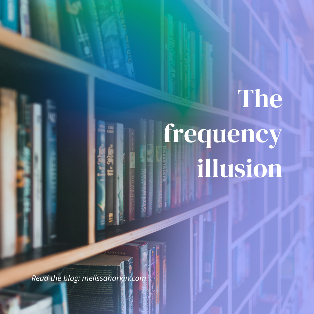 The frequency illusion – Melissa Harkin