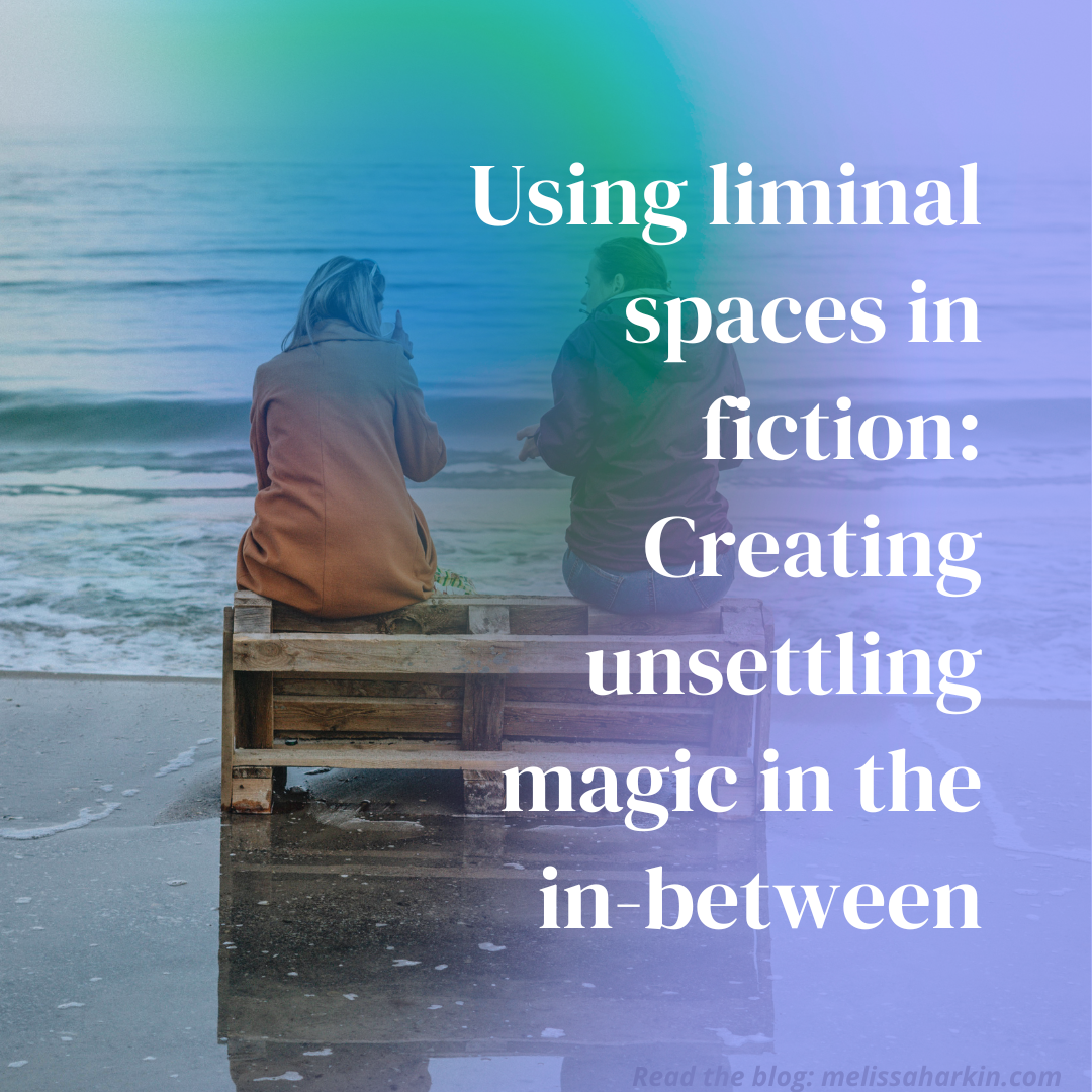 Using liminal spaces in fiction: Creating unsettling magic in the in ...